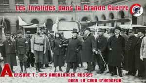 Les Invalides dans la Grande Guerre, épisode 7 : des ambulances russes ...